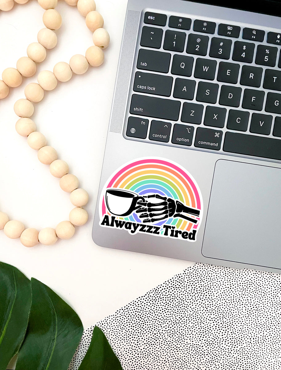 Always Tired Sticker – Tidal Salt Co